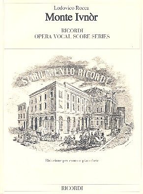 Rocca, Lodovico: Monte Ivnor ének- és zongorakotta, karpartitúra (Opera ...
